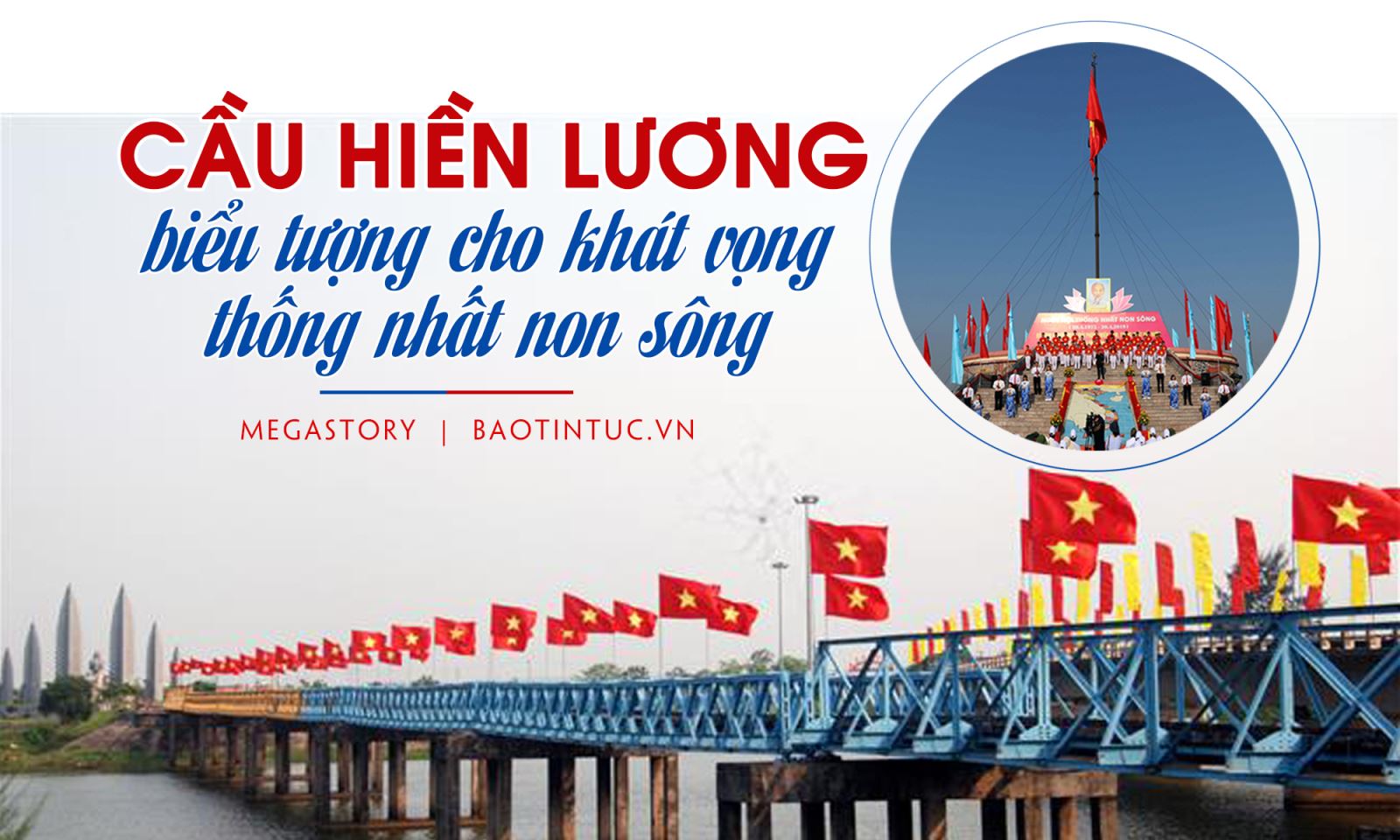 Cầu Hiền Lương - biểu tượng cho khát vọng thống nhất non sông | baotintuc.vn