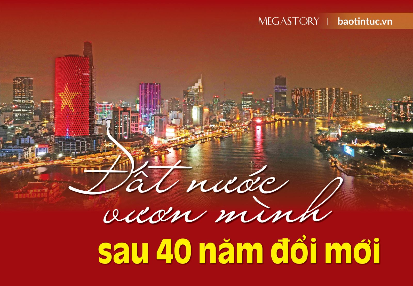 Đất nước vươn mình sau 40 năm đổi mới | baotintuc.vn